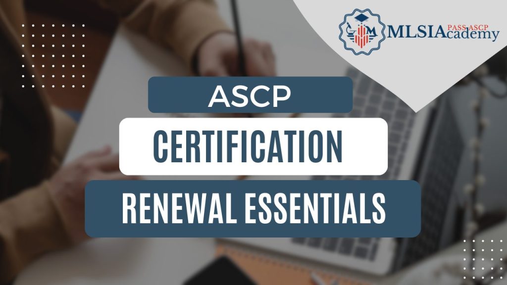 ASCP Certification Renewal Essentials