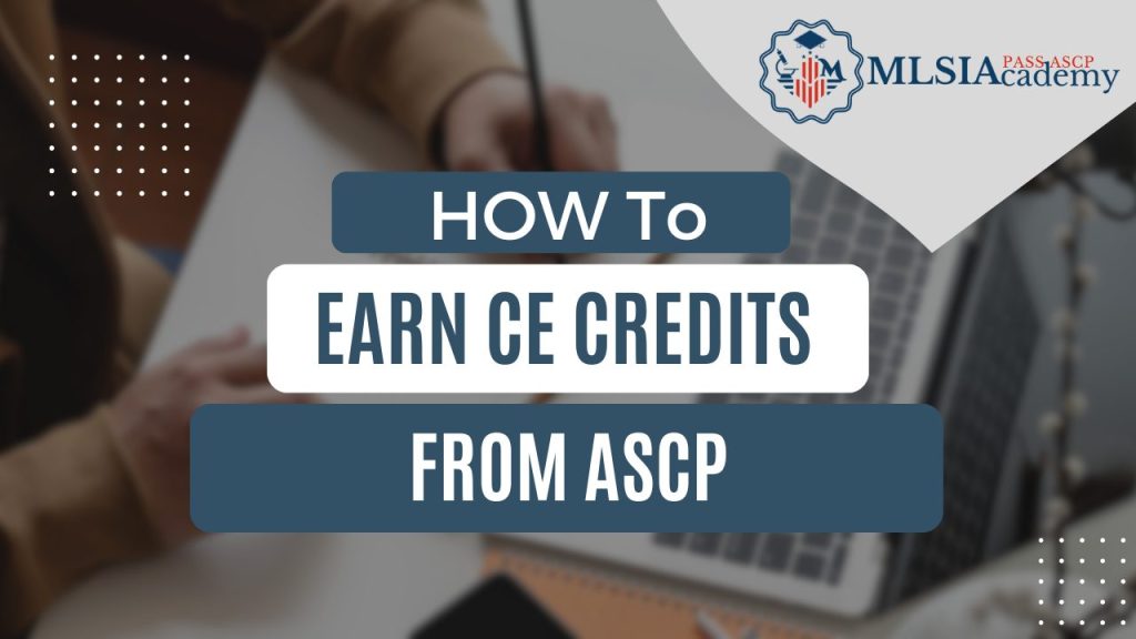 How To Earn CE Credits From ASCP? Your Comprehensive Guide